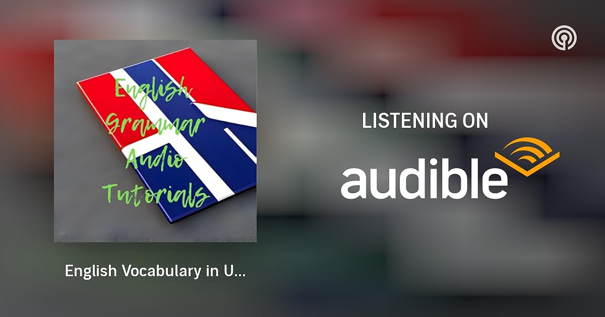English Vocabulary In Use V English Grammar Podcasts On Audible
